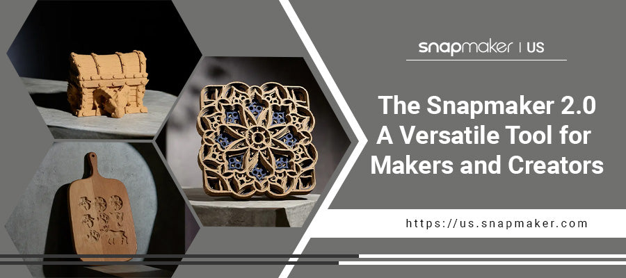 The Snapmaker 2.0: A Versatile Tool for Makers and Creators – Snapmaker US