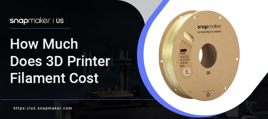 How Much Does 3D Printer Filament Cost – Snapmaker US