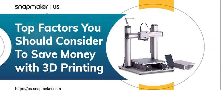Top Factors You Should Consider To Save Money with 3D Printing ...