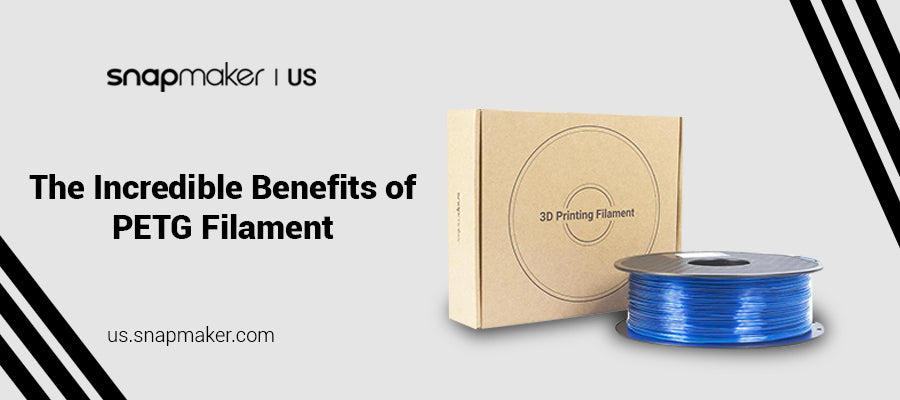 The Incredible Benefits of PETG Filament – Snapmaker US